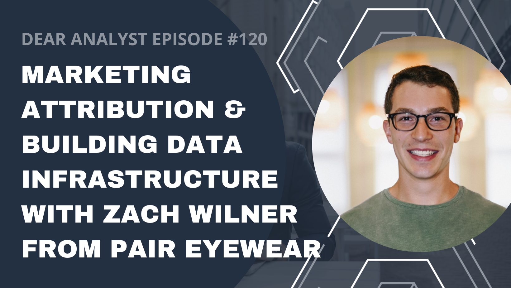 Dear Analyst #120: Marketing attribution, sensitivity models, and building data infrastructure ...