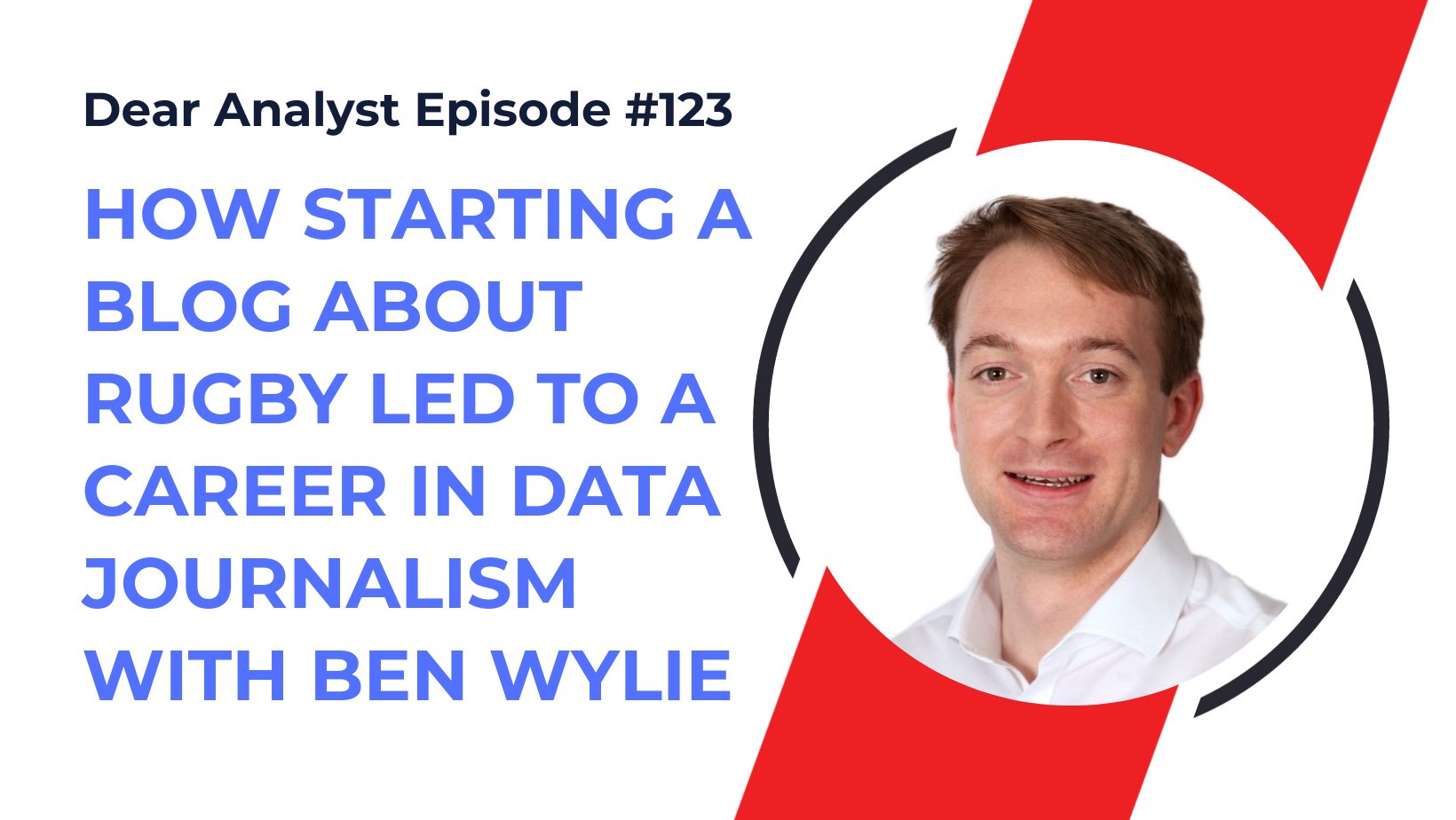 Dear Analyst #123: Telling data stories about rugby and the NBA with Ben Wylie